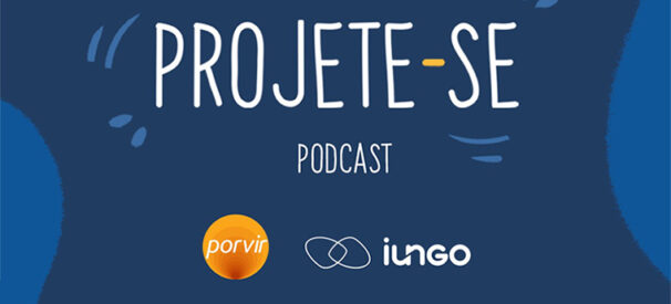 Projete-se: o podcast de Porvir e Instituto iungo sobre projetos de vida na escola - PORVIR