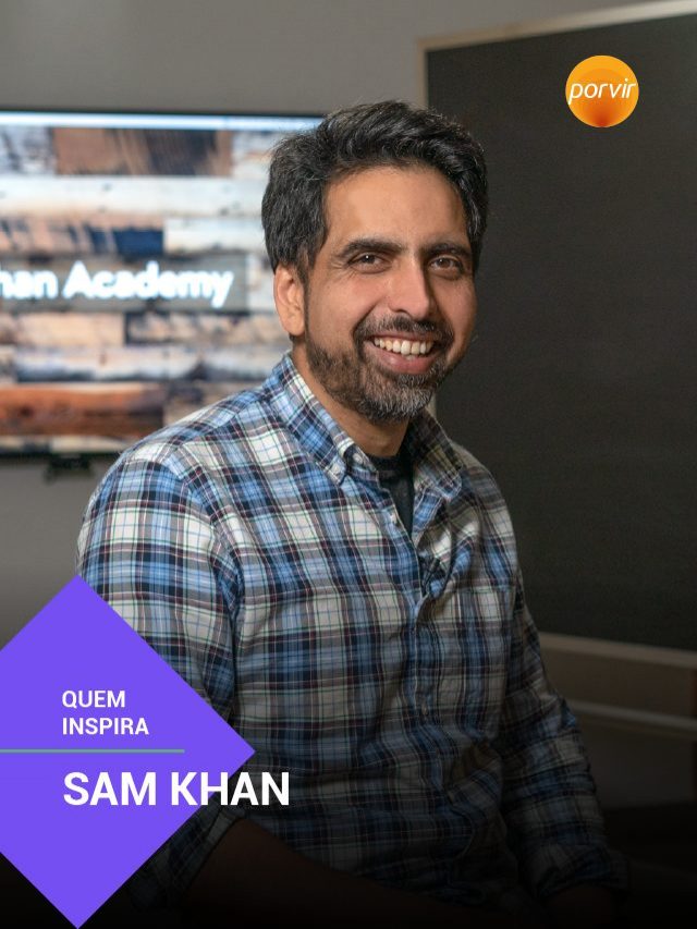 A trajetória de Sal Khan, o criador da Khan Academy - PORVIR